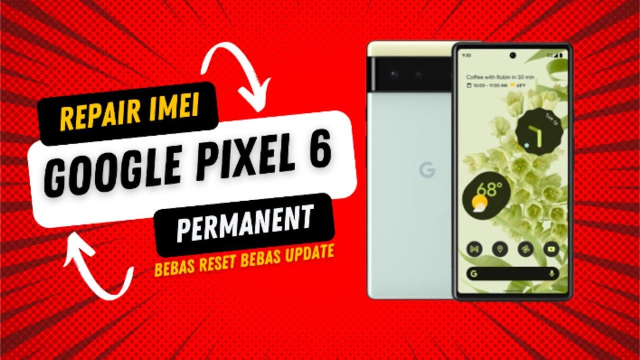 Rewrite Imei Google Pixel 6 Permanen Rewrite Imei Pixel 6 6a 6