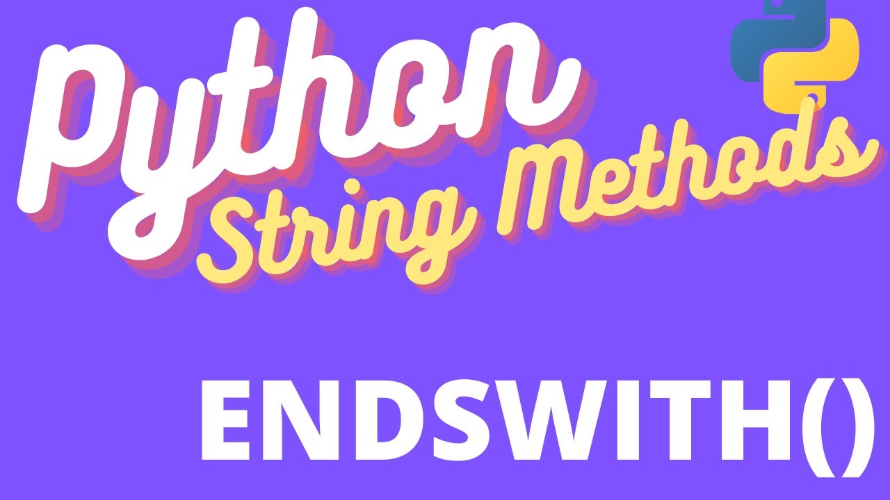 Python Endswith String Method Tutorial рџђќ Youtube