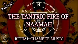 Satania S Ritual Chamber Music The Tantric Fire Of Naamah 2 Hours Dark ...