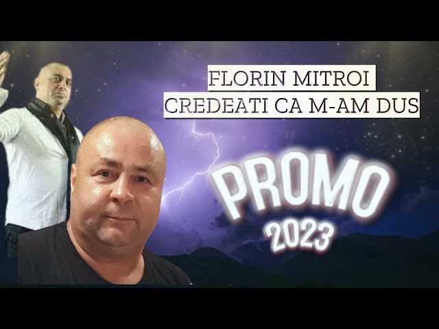 FLORIN MITROI - CREDEATI CA M-AM DUS (PROMO 2023)