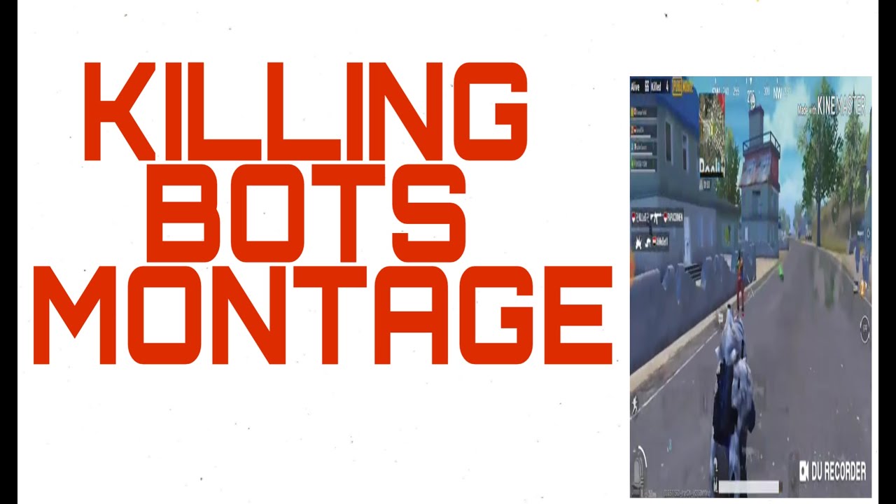Killing Bots Montage Youtube