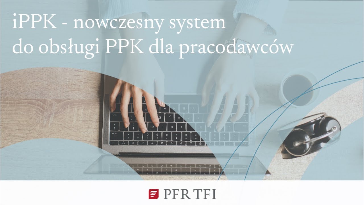 Ippk Nowczesny System Do Obsługi Ppk Dla Pracodawców Youtube