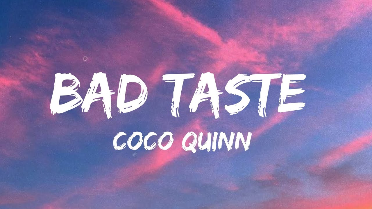 Bad Taste Coco Quinn Lyrics Video Youtube