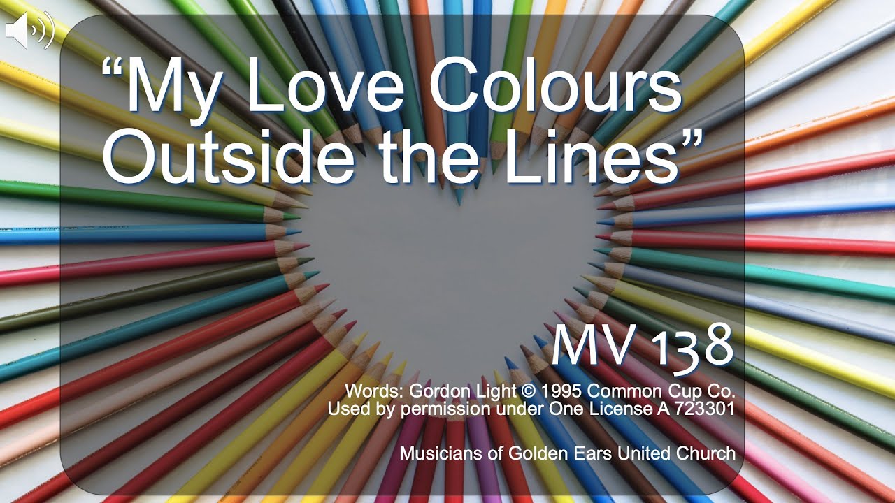 Mv 138 My Love Colours Outside The Lines Youtube