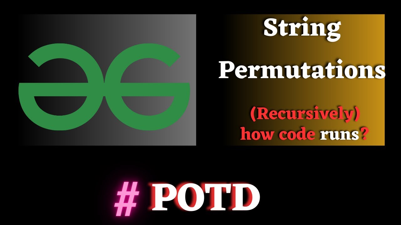 39 Potd Gfg String Permutations Solution Puneet Kumar Iiitd Youtube