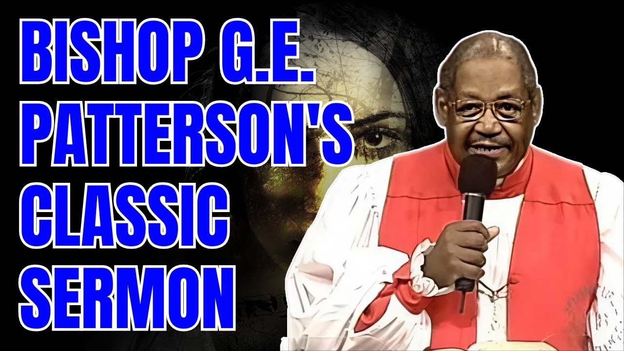 Bishop G E Patterson S Classic Sermon Youtube
