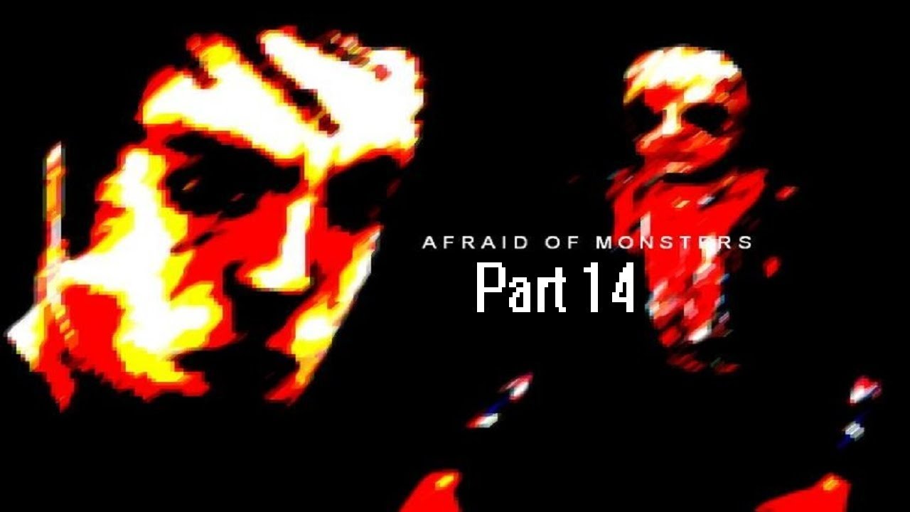 Afraid Of Monsters Scarethrough A Part 14 Youtube