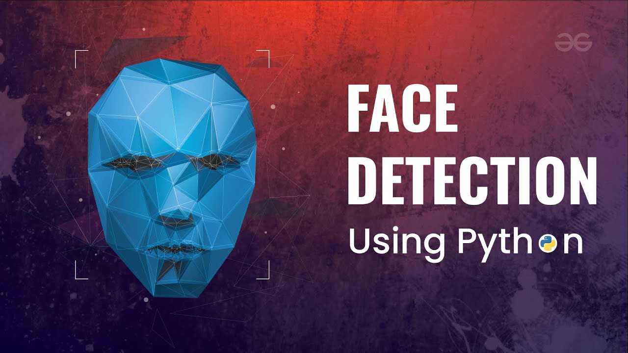 Face Detection Using Python And Opencv With Webcam Python Projects