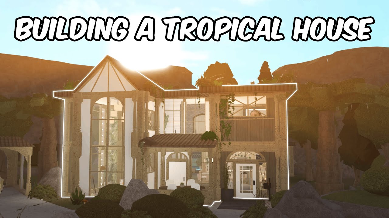 Building A Tropical House In Bloxburg Youtube
