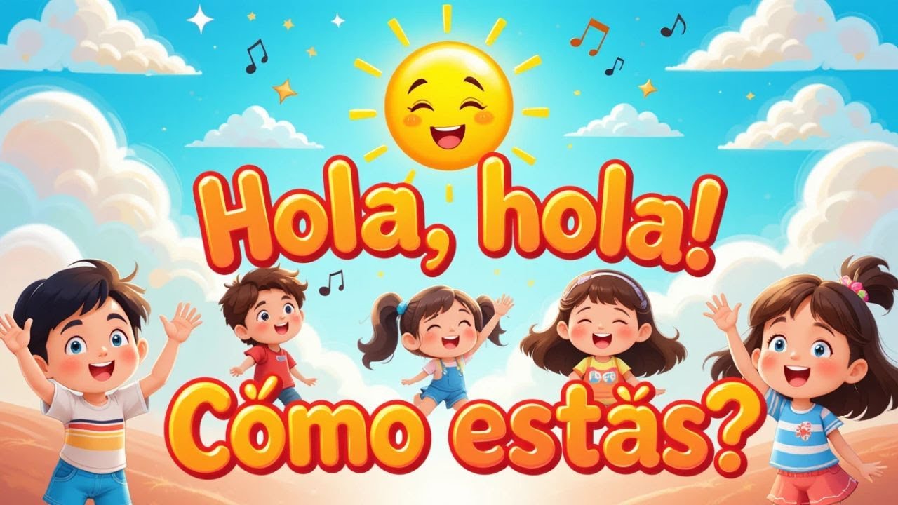 Hola Hola Cómo Estás Hola Que Tal La Canción De Los