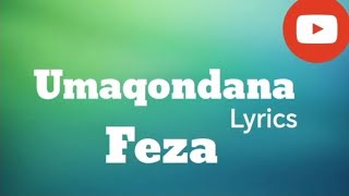 Umaqondana Lyrics By Feza Nolz Lyrics Mp3 Music & Mp4 video downloads