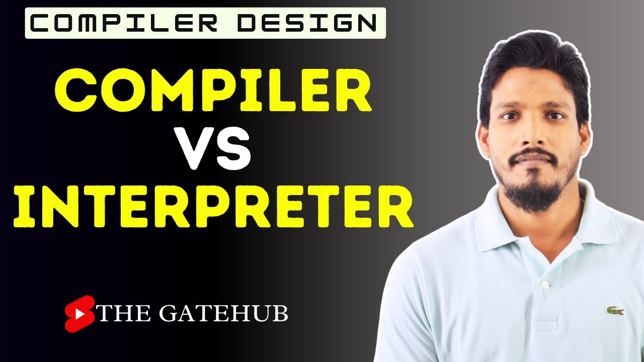 Compiler Vs Interpreter Compiler Design Youtube