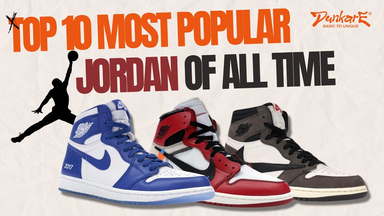 Top 10 Most Popular Jordans Of All Time Iconic Sneaker History Youtube