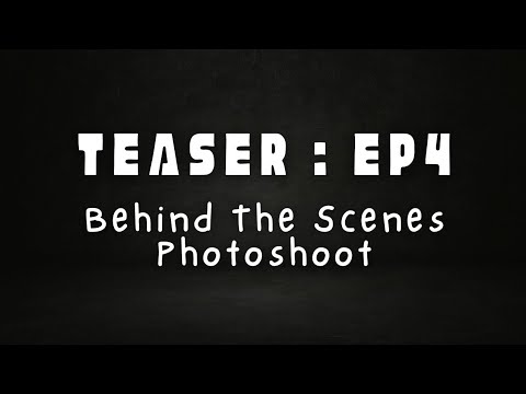 Teaser Behind The Scenes Photoshoot Ep4 Youtube