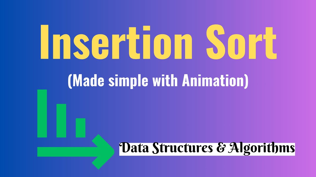 Insertion Sort Algorithm In 2 Minutes Made Simple With Animation