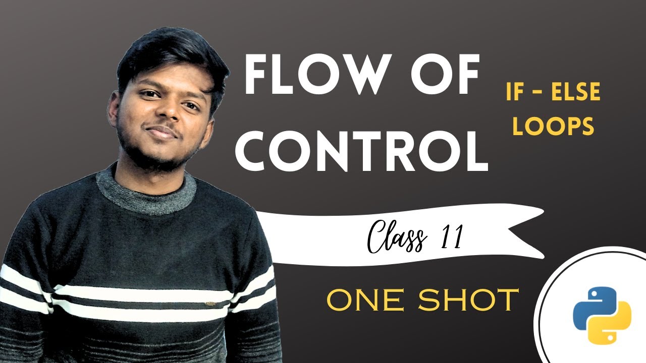 Flow Of Control If Else And Loops In Python Class 11 Cbse In One