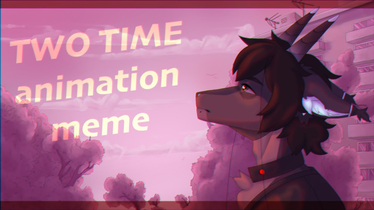 Two Time Animation Meme Youtube
