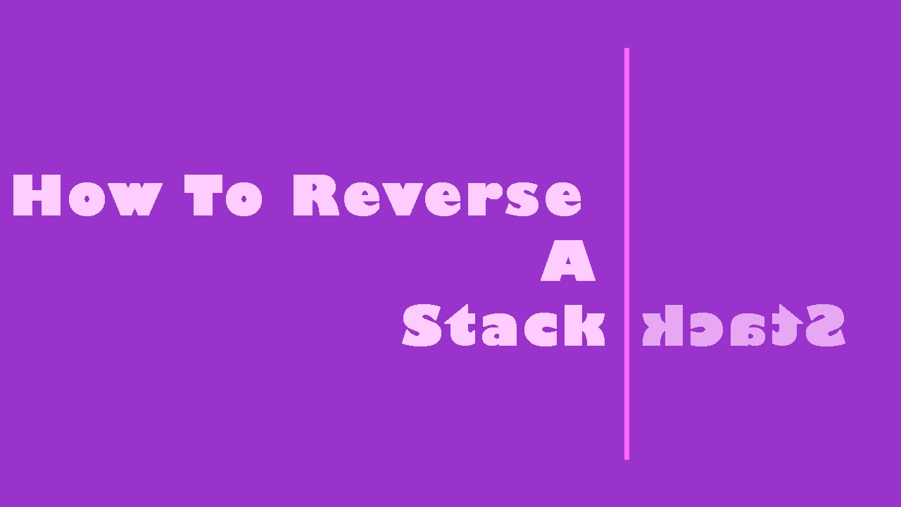 Interview Question How To Reverse A Stack Using Double Recursion