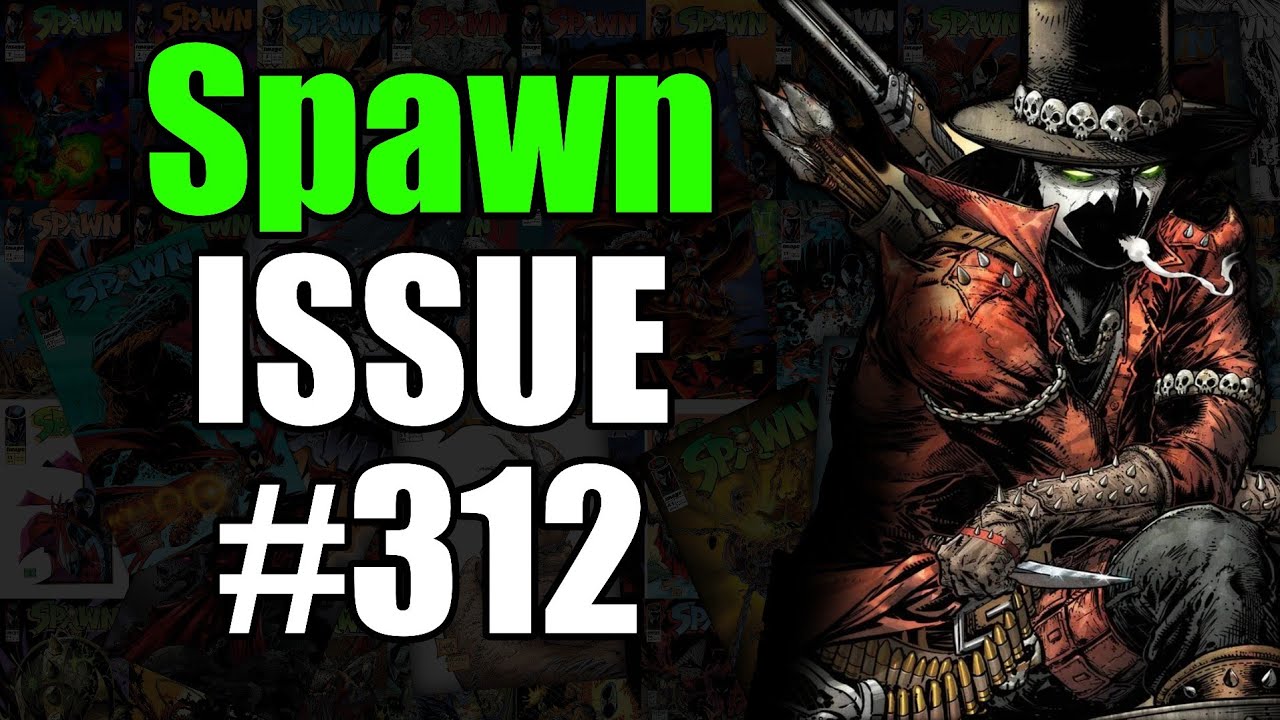 Spawn Issue 312 Explained Youtube