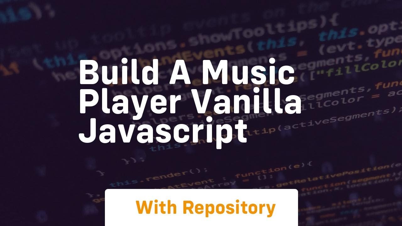 Build A Music Player Vanilla Javascript Youtube