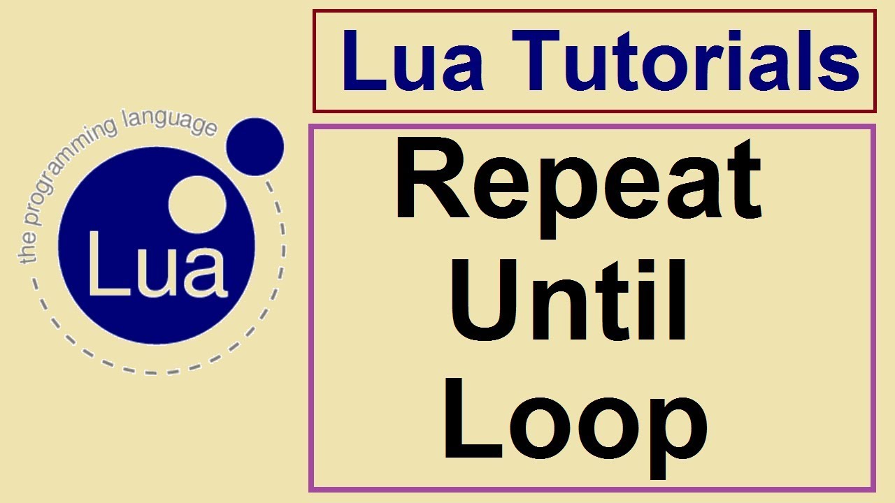 Lua Programming Tutorials 8 Repeat Until Loop Youtube