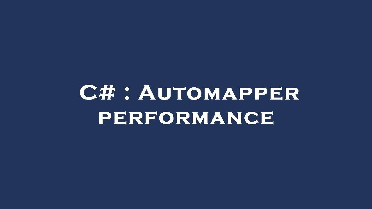 C Automapper Performance Youtube