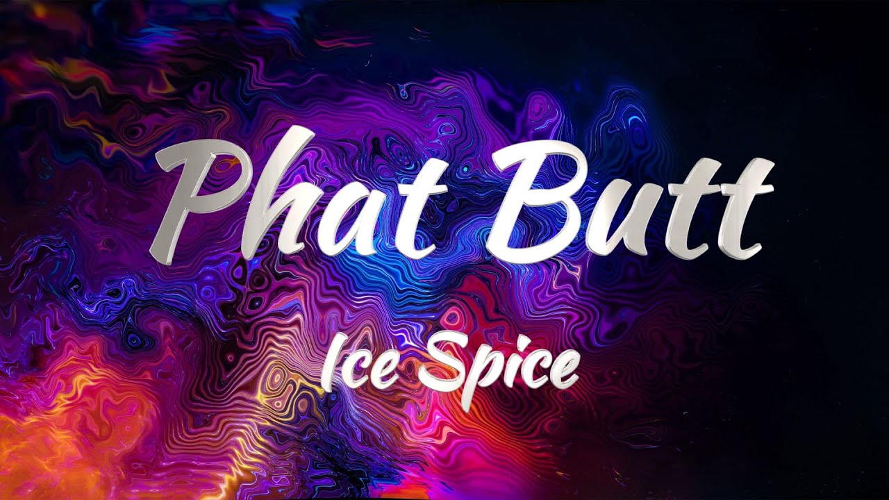 Ice Spice Phat Butt Lyrics Youtube