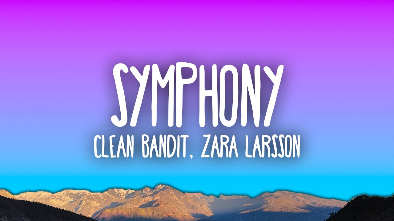 Clean Bandit Symphony Feat Zara Larsson Youtube