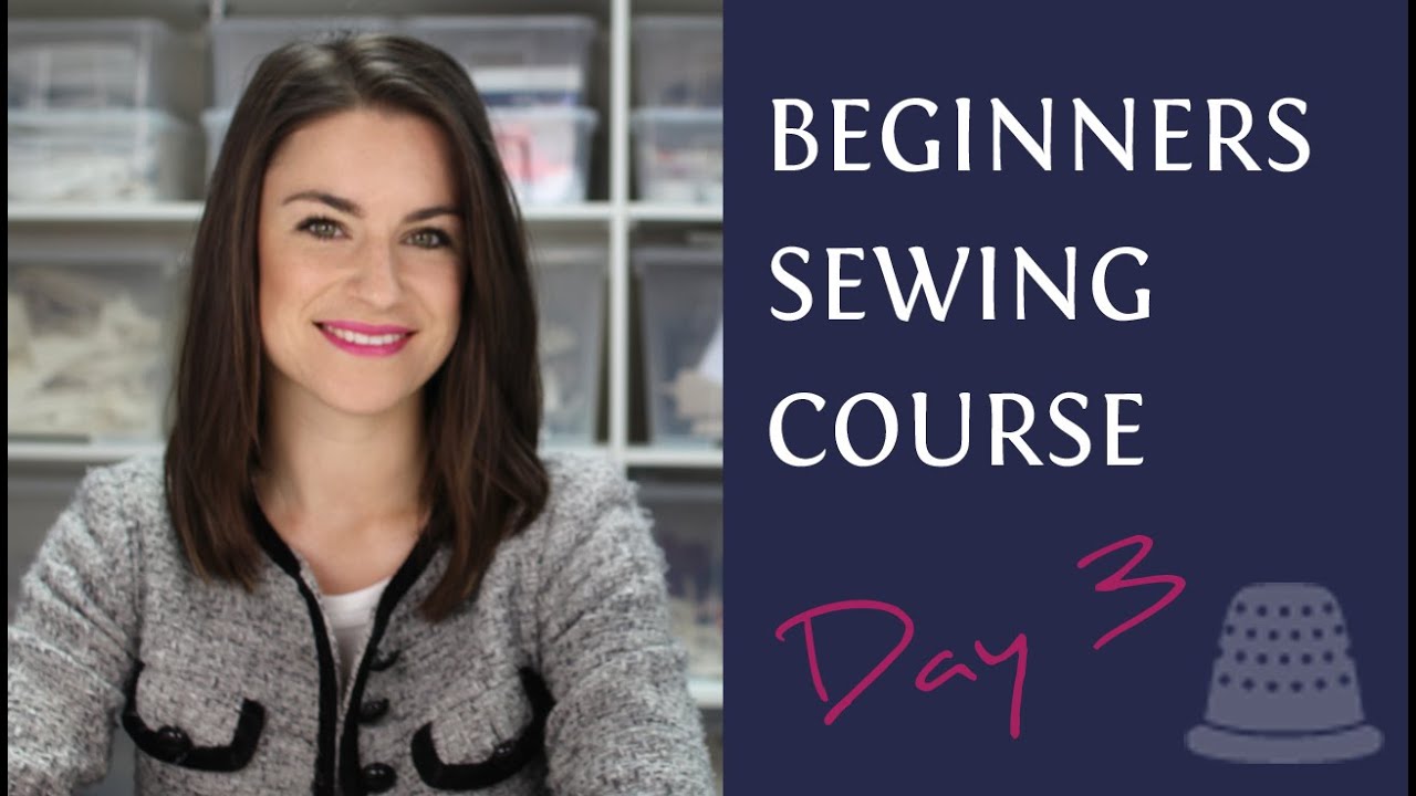 Beginners Sewing Course Day 3 Sewing Basics Youtube