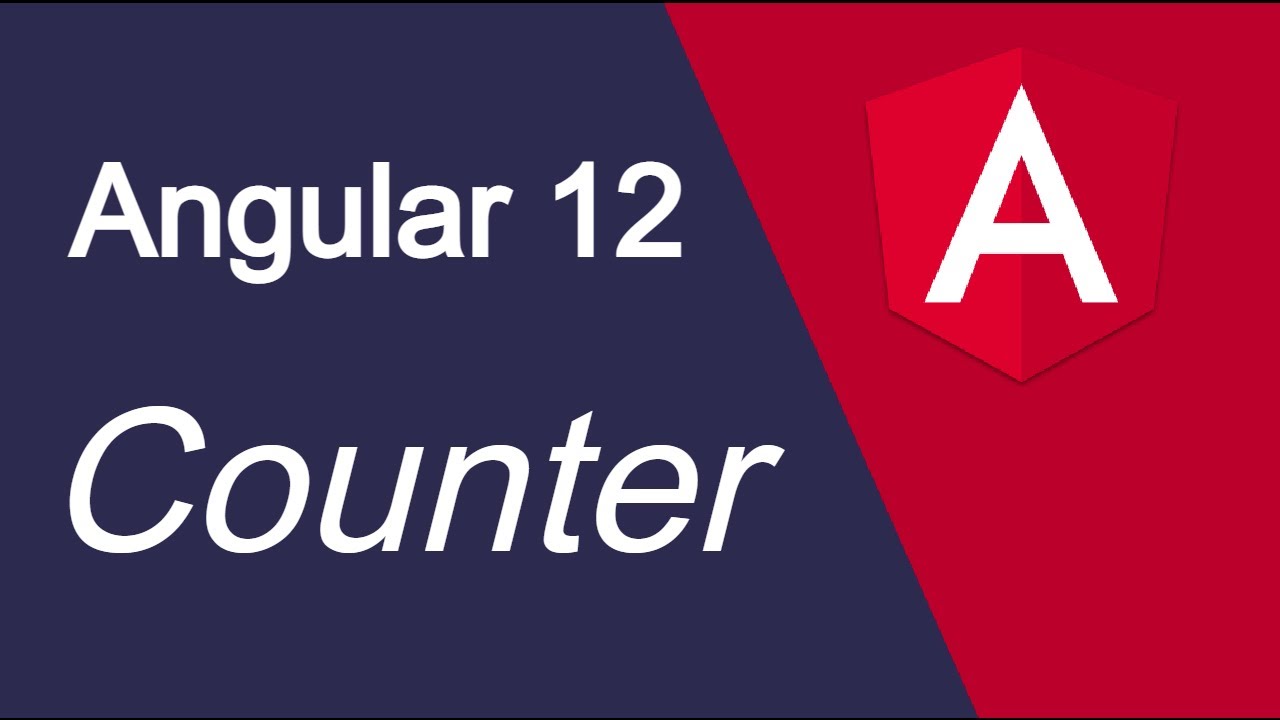 Angular 12 Tutorial 12 Counter Example Youtube