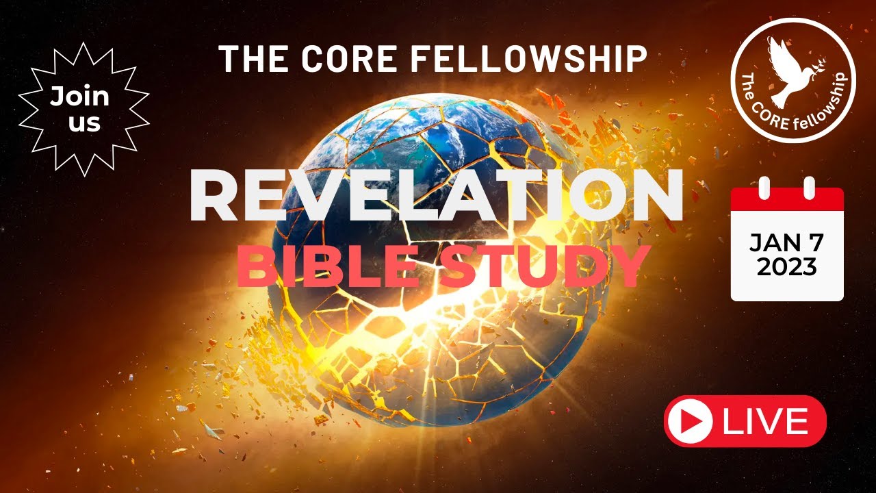 The Core Fellowship Revelation Bible Study Jan 7 2023 Session 1