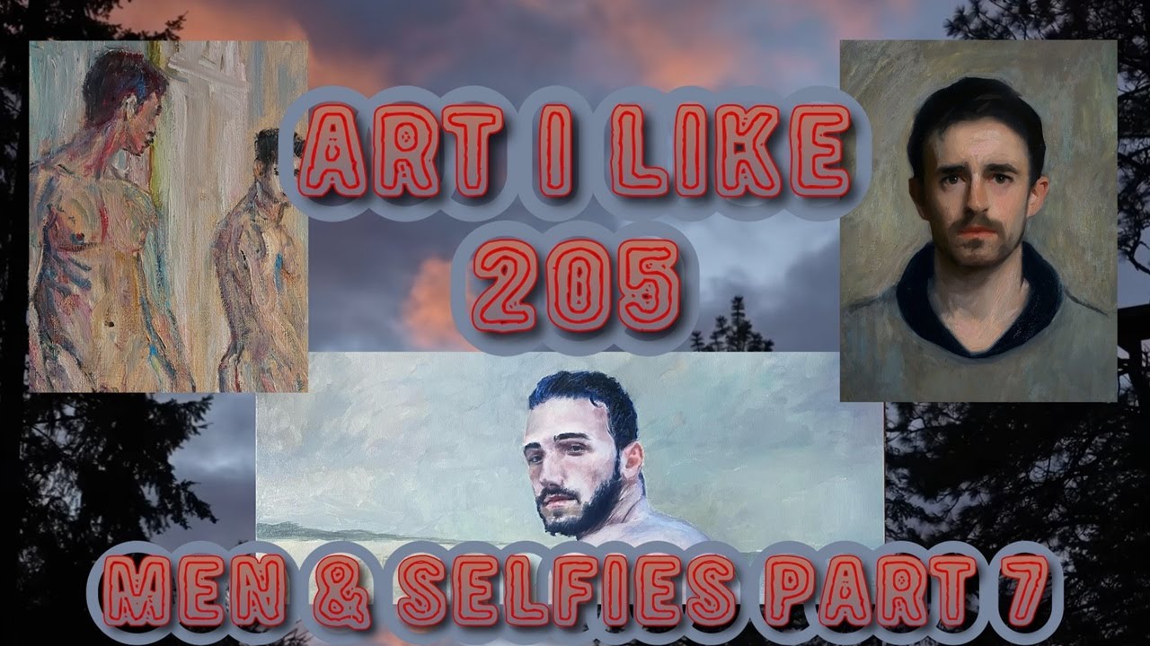 Art I Like 205 Men Selfies Part 7 Youtube
