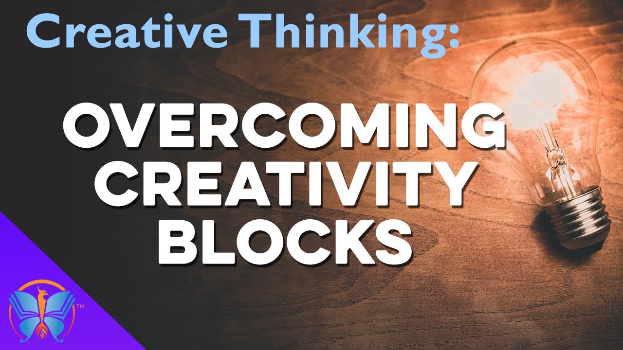 Creative Thinking Overcoming Creativity Blocks Youtube