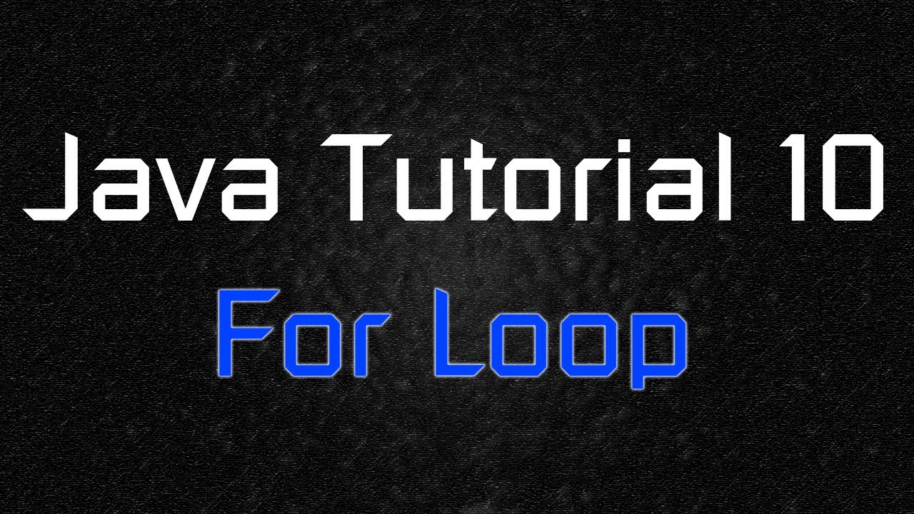 Java Tutorial 10 For Loop Youtube