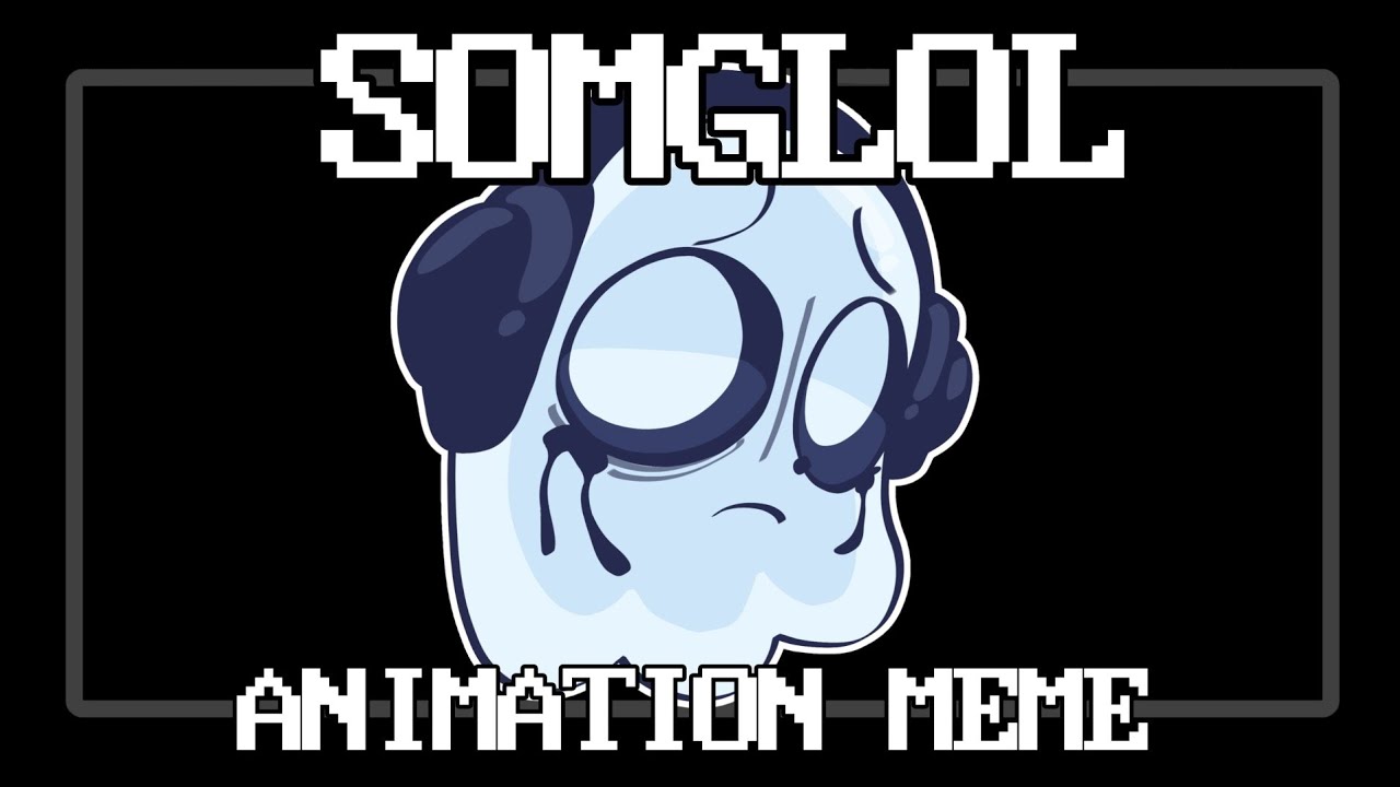Somglol Ft Napstablook Animation Meme Razorx3 Youtube