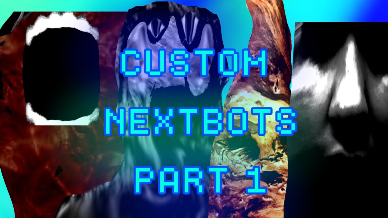Custom Nextbots That I Made In Nextbots Online Part 1 Youtube