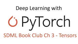 Deep Learning With Pytorch Bookclub Tutorial Chapter 3 Tensors San Diego Machine Learning Mp3 ...