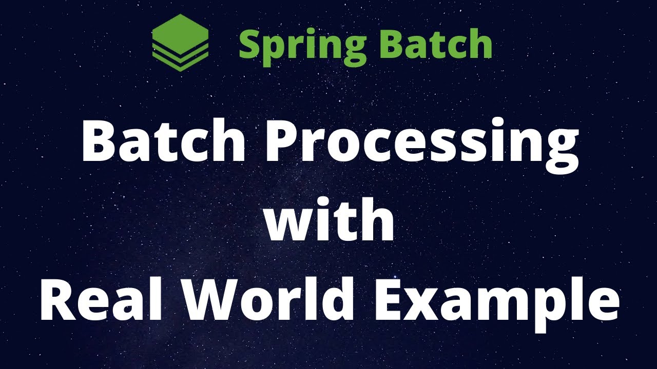 Batch Processing With Real World Examples Youtube