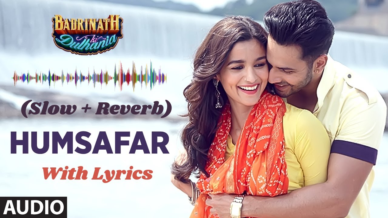 Humsafar Lyrical Slow Reverb Song Varun Alia Bhatt Akhil