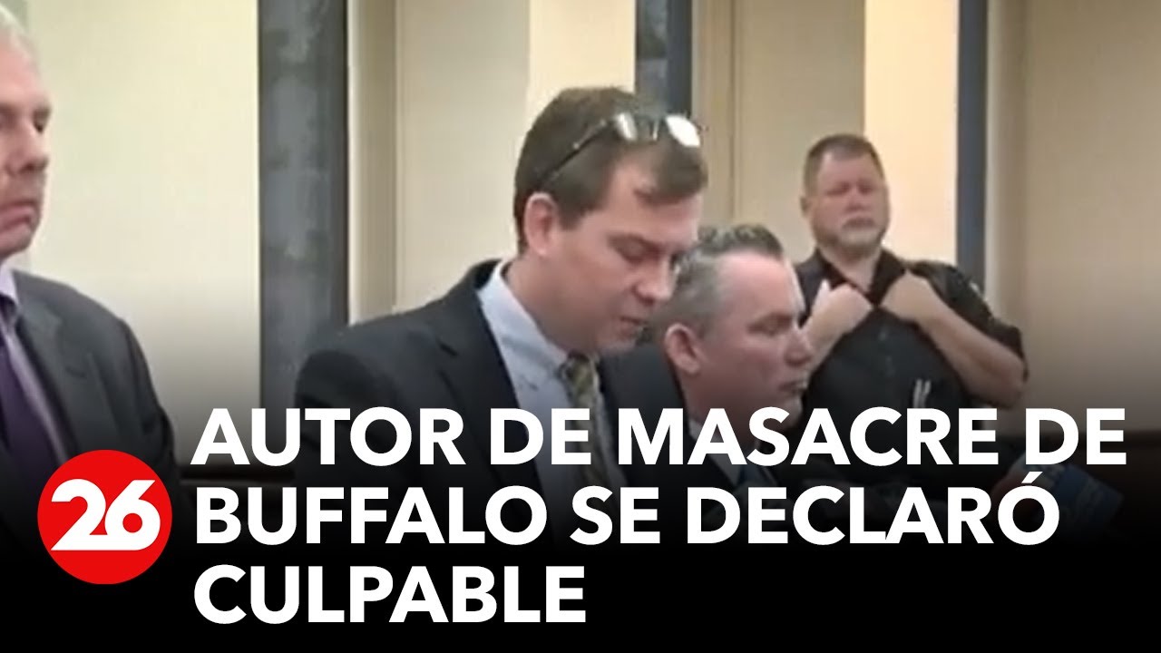 Estados Unidos El Autor De La Masacre De Búfalo Se Declara Culpable De