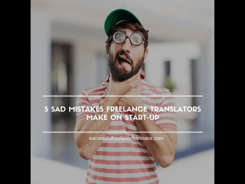 5 Sad Mistakes Freelance Translators Make On Startup Youtube