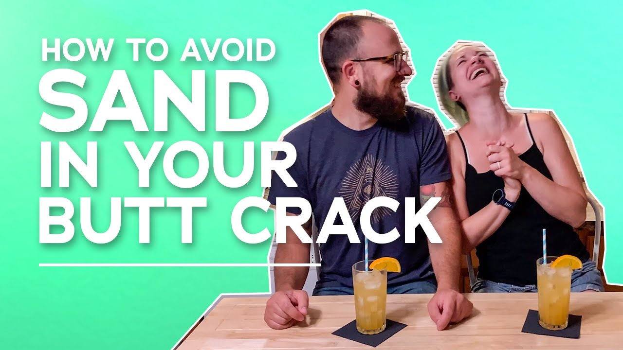 How To Avoid Getting Sand In Your Butt Crack Pour Advice Youtube