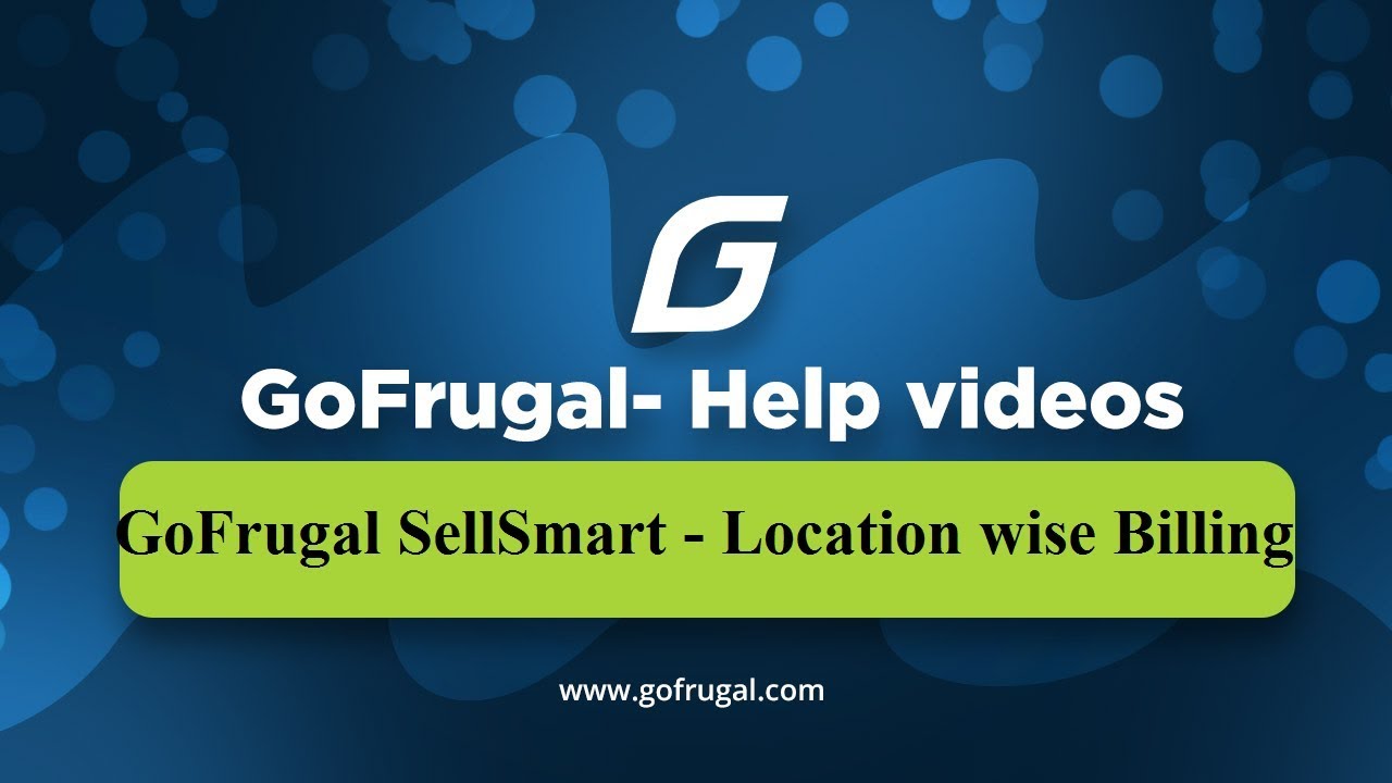 Gofrugal Sellsmart Location Wise Billing Youtube