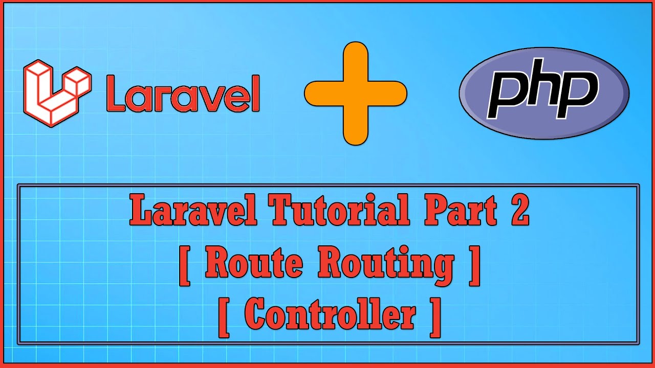 Laravel Php Mvc Web Framework Part 2 Routing Route Controller Youtube