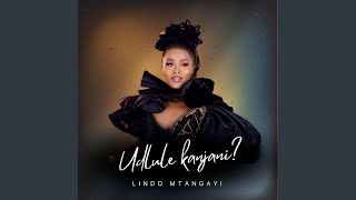 Download Lindo Mtangayi Udlure Kanjani Mp3 Mp3 Music & Mp4 video downloads