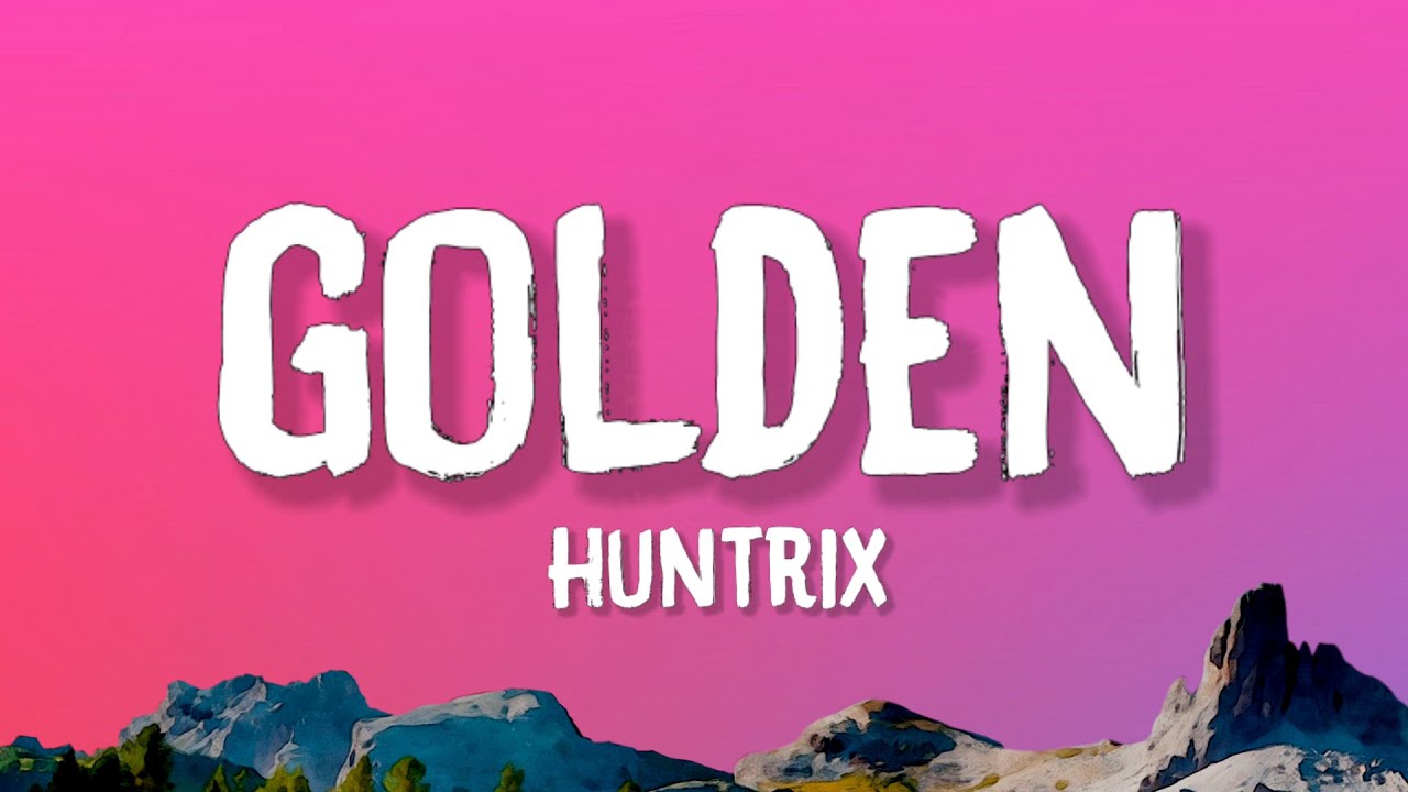 Huntrix Golden Lyrics K Pop Demon Hunters Soundtrack Chords