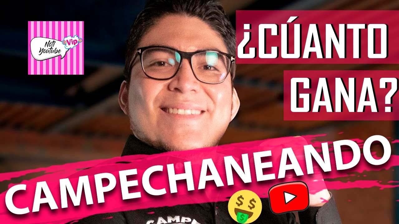 Cuanto Gana Campechaneando En Youtube Cuanto Ganan Los Youtubers