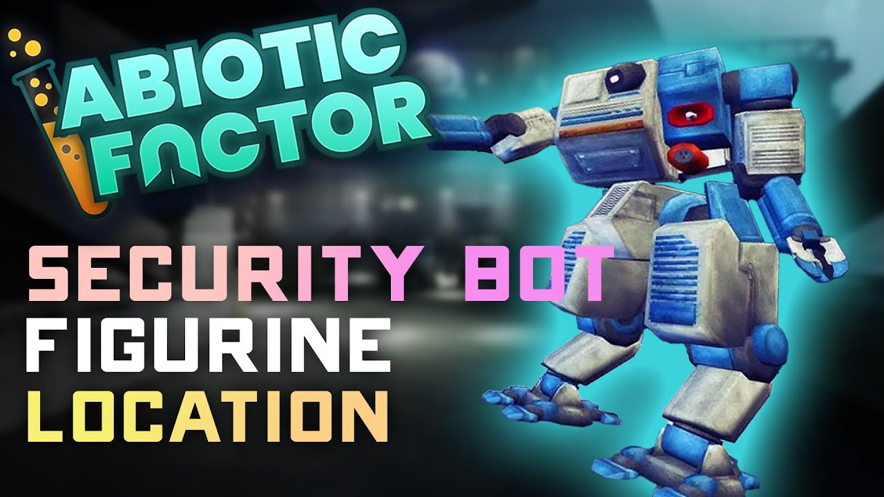 Where To Find The Security Bot Figurine In Abiotic Factor 2024 Guide