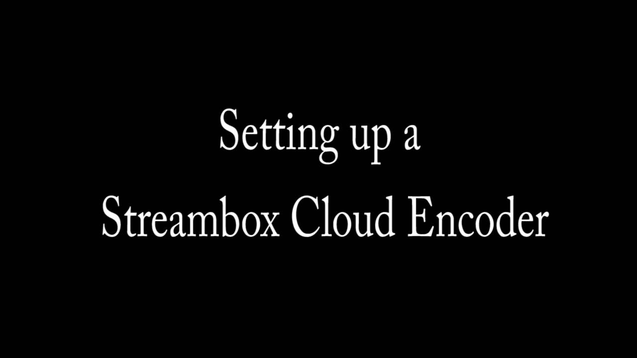 Installing Streambox Cloud Encoder Youtube