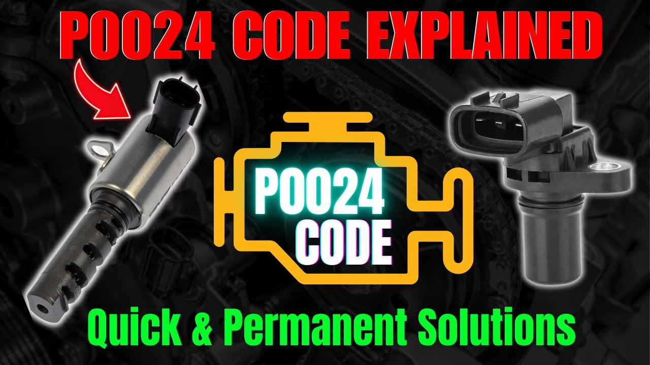 P0024 Code Explained Quick Permanent Solutions Youtube